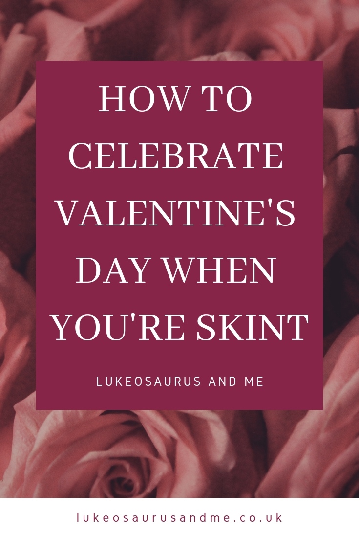 How To Celebrate Valentine’s Day When You’re Skint - Lukeosaurus And Me